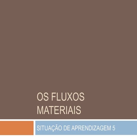 Os fluxos materiais | PPT
