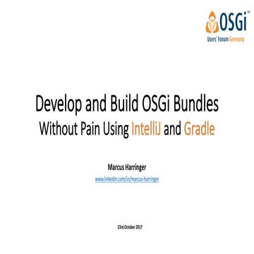 Develop and Build OSGi Bundles Without Pain Using IntelliJ and Gradle | PPT