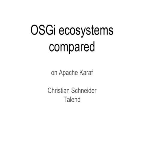 Osgi Ecosystems Compared On Apache Karaf Christian Schneider Ppt