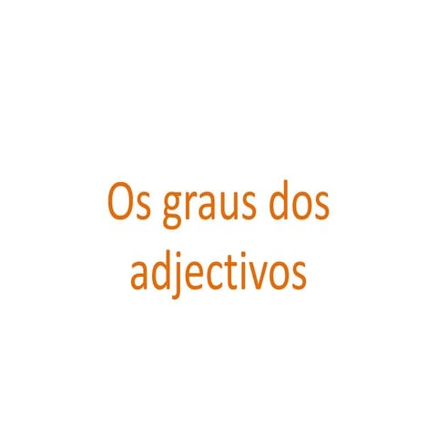 Os graus dos adjectivos | PPTX