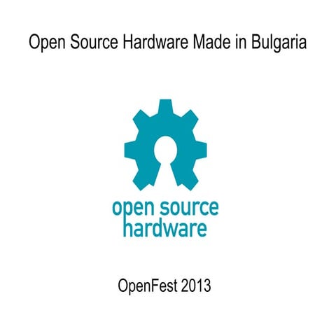 OpenFest 2013 Open Source Hardware (OSHW) made in Bulgaria | ODP ...