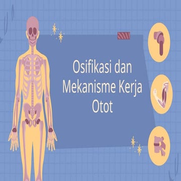 Osifikasi Tulang dan Mekanisme Cara Kerja Otot | PPTX