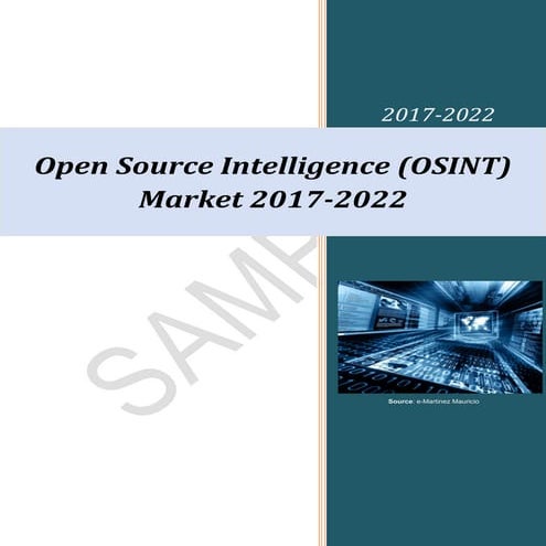 Osint Open Source Intelligence Market 2017 2022 Sample Report Pdf Information And