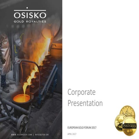 Osisko Gold Royalties - European Gold Forum 2017 | PDF