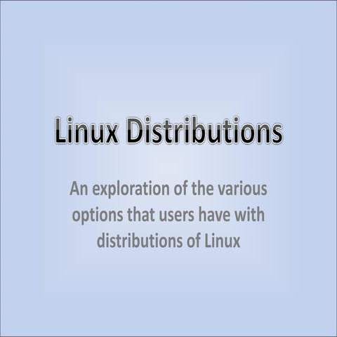 THE LINUX DISTRIBUTIONS EXPLAINED IN DETAIL | PPT