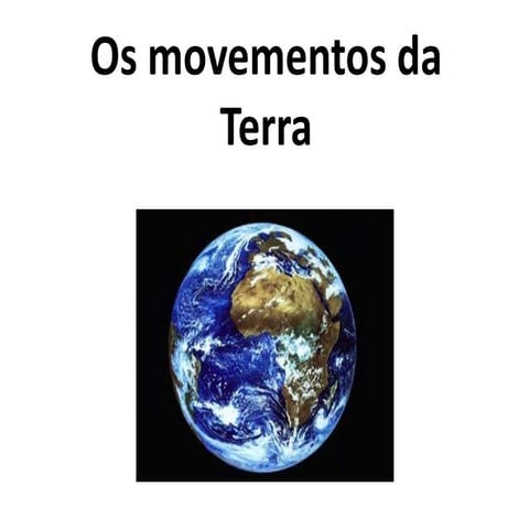 Os movementos da Terra | PPTX