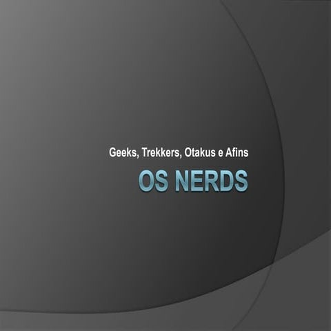 Tribos Urbanas - Os Nerds | PPTX