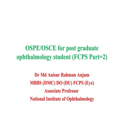 Ospe eye for post graduate ophthalmic student such as FCPS. FRCOphth | PPT