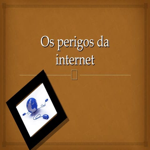 Os perigos da internet | ODP