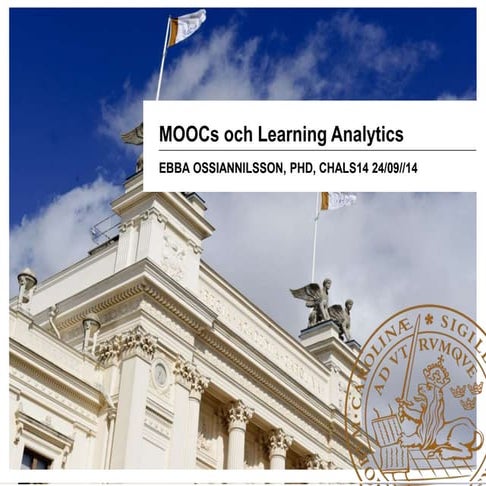 Ossiannilssonmooc learning analytics chalmers140924_final | PPT