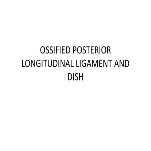Ossified posterior longitudinal ligament and dish | PPTX