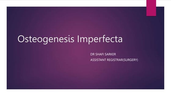 Osteogenesis Imperfecta Etiology Clinical features Classification ...