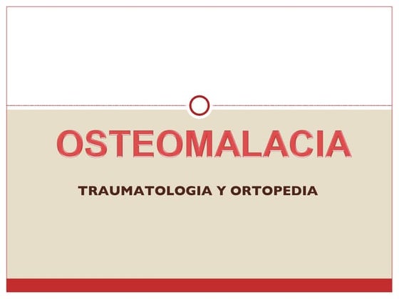 Osteomalacia | PPTX | Bone and Joint Conditions | Diseases and Conditions
