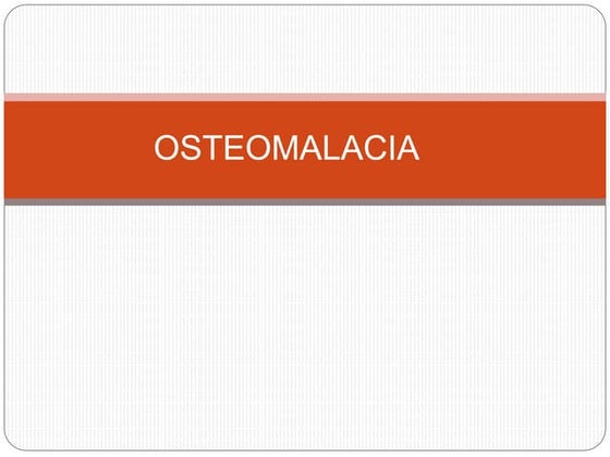 Osteomalacia | PPTX | Bone and Joint Conditions | Diseases and Conditions