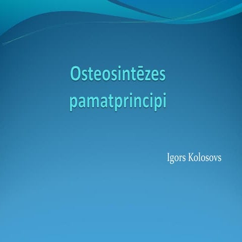 Osteosintēzes pamatprincipi | PPT