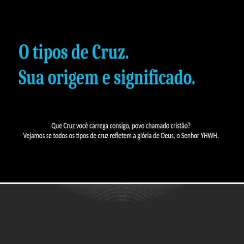 OS TIPOS DE CRUZES SUAS ORIGENS E SEUS SIGNIFICADOS.pptx
