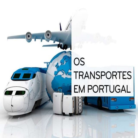 Os transportes em Portugal - Geografia 11º Ano | PPTX