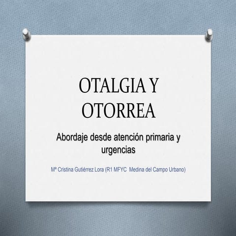Otalgia y otorrea c gutierrez lora | PPTX