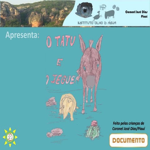 O tatu e o jegue - uma breve história contada pelas crianças de Cel ...
