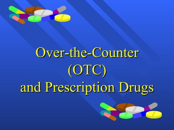 Over the Counter drugs vs Prescription Drugs | PPTX