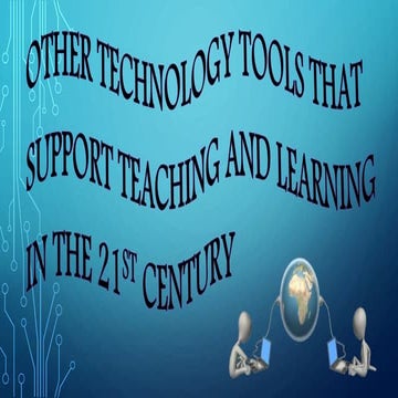 Other Technology Tools That Support Teaching and Learning in The 21st ...