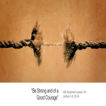 LDS OT Gospel Doctrine Class - Lesson 18 - “Be Strong and of a Good ...