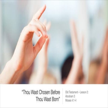 LDS OT Gospel Doctrine Class - Lesson 2 - "Thou Wast Chosen Before Thou ...