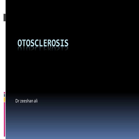 Otosclerosis | PPTX | Ear, Nose and Throat Conditions | Diseases and ...