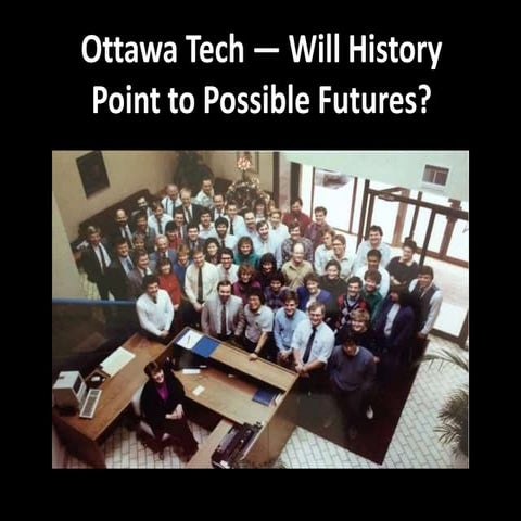 75 Years of Ottawa Tech (Yes!), and What Might Lie Ahead | PPT