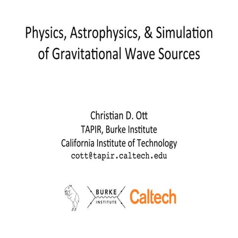 Physics, Astrophysics & Simulation of Gravitational Wave Source ...