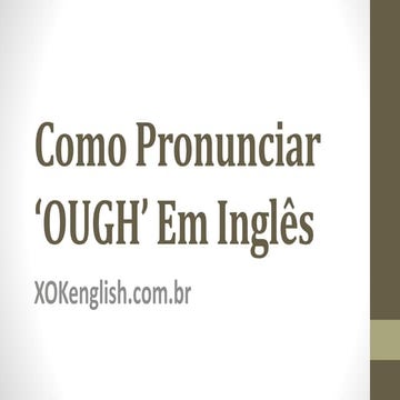 Ough sounds xo Como Pronúnciar Palavras com 'OUGH' em Inglês?kenglish ...
