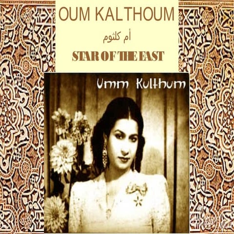 Oum Kalthoum, Star of the East | PPT
