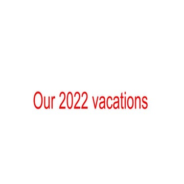 our 2022 vacations.pptx
