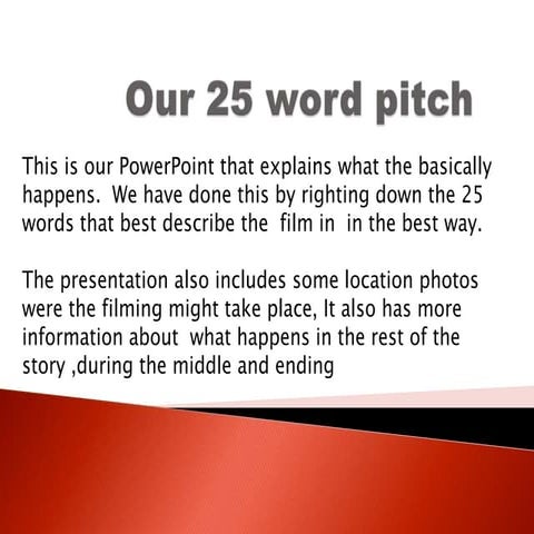 Our 25 Word Pitch | PPTX | Action/Adventure | Genres