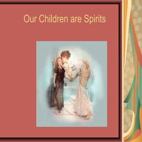 Our children are spirits | PPT