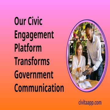 Our Civic Engagement Platform Transforms Government Communication.pptx