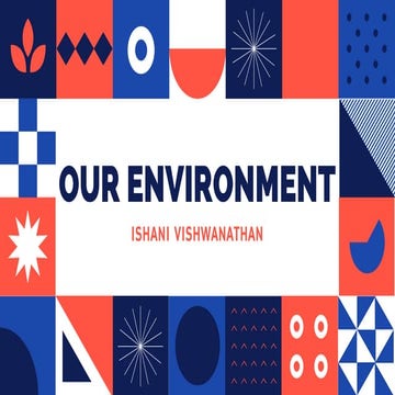 OUR ENVIRONMENT class 10 presentation full lesson explained | PDF