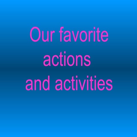 Our favorite actions and activities 4a | PPT