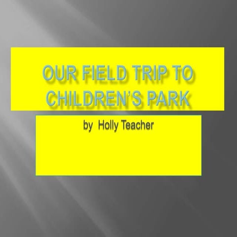 Our Field Trip To Childrens Park | PPTX