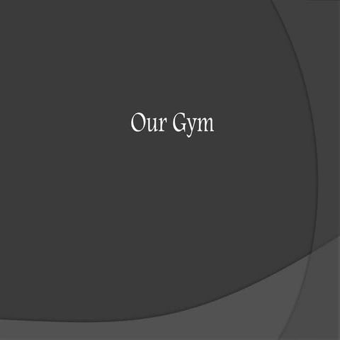 Our gym | PPTX | Sports