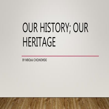 Our History, Our Heritage | PPT