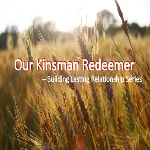 Our Kinsman Redeemer, Jesus Christ our Lord | PPTX