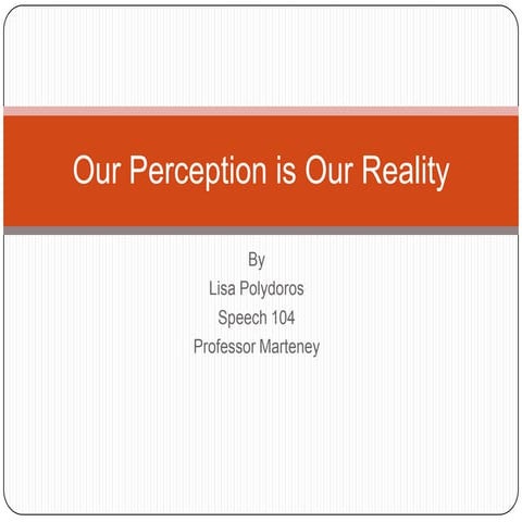 Our perception is our reality crit thinking | PPTX