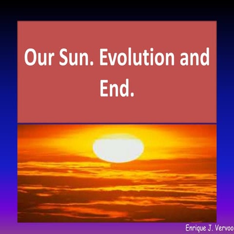 Our sun. Evolution and End. | PPTX