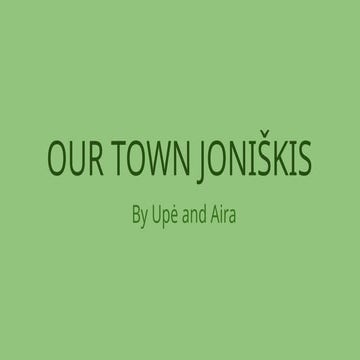 Presentation "OUR TOWN JONIŠKIS " Project "LESS is more" | PPTX