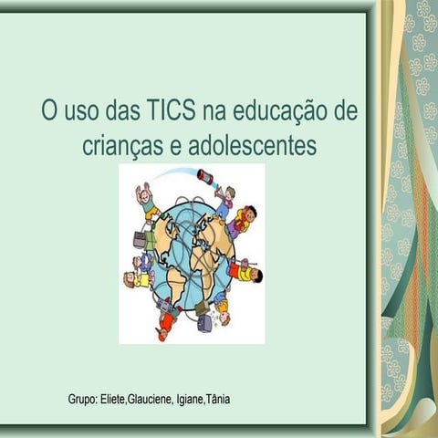 O uso das tics na educação de crianças | PPT