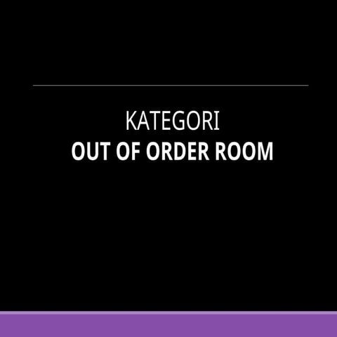 Out-of-Order Room Categories Procedure OTT Room | PPT