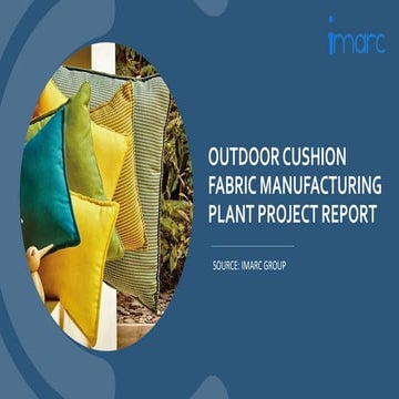Project Report on Outdoor Cushion Fabric Manufacturing Plant | PPTX