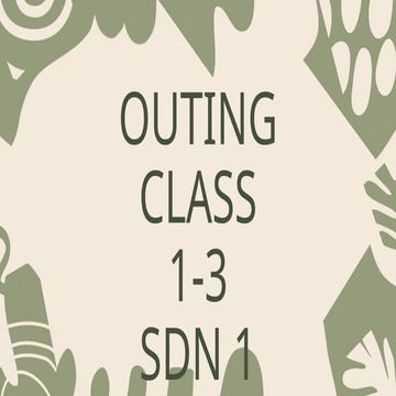 OUTING CLASS 1-3 outing classssssss.pptx