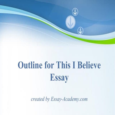 Outline for this i believe essay | PPT
